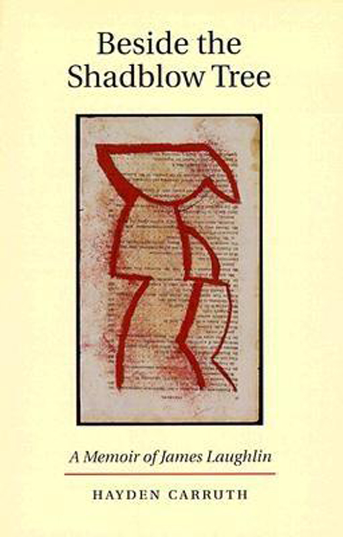 Beside the Shadblow Tree: A Memoir of James Laughlin by Hayden Carruth ...