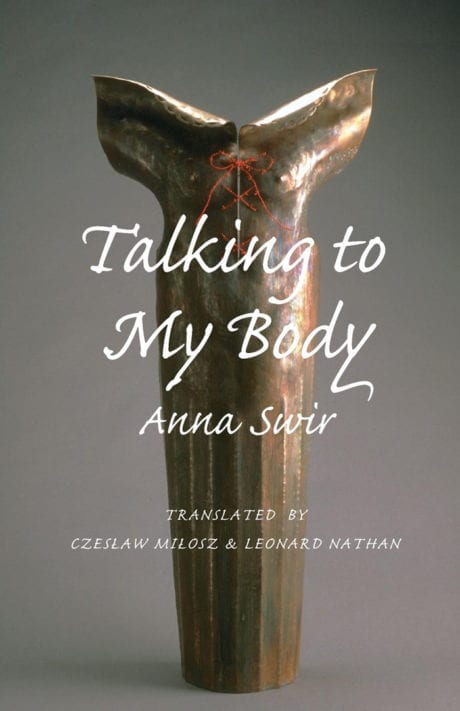 Talking to My Body by Anna Swir, Czesław Miłosz, Leonard Nathan, trans ...