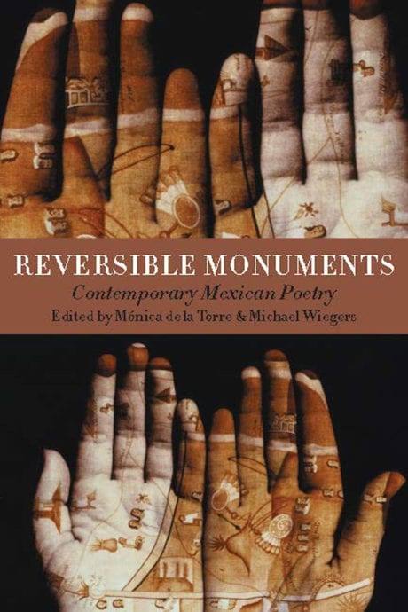 Reversible Monuments: Contemporary Mexican Poetry, Mónica de la Torre ...