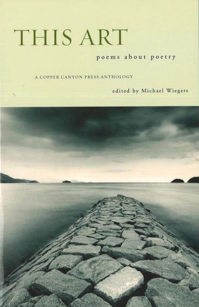 This Art: Poems About Poetry, Michael Wiegers, ed. - Copper Canyon Press