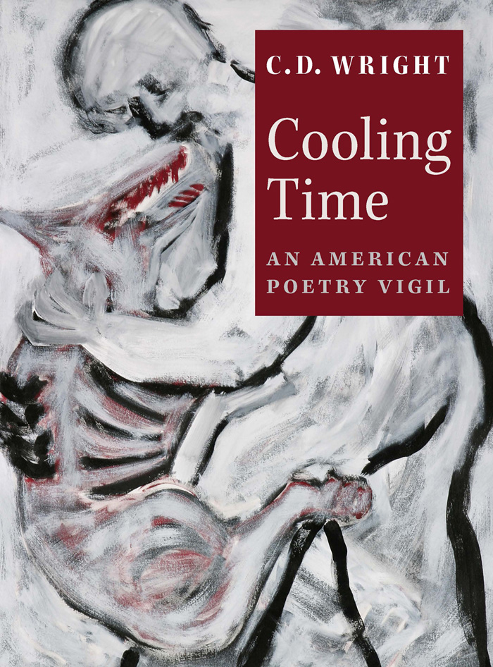 Cooling Time by C.D. Wright - Copper Canyon Press