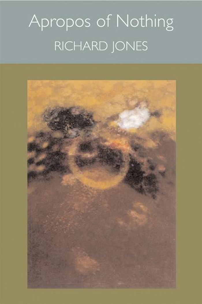 Apropos of Nothing by Richard Jones - Copper Canyon Press