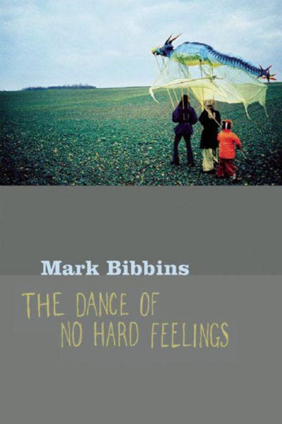The Dance of No Hard Feelings by Mark Bibbins - Copper Canyon Press