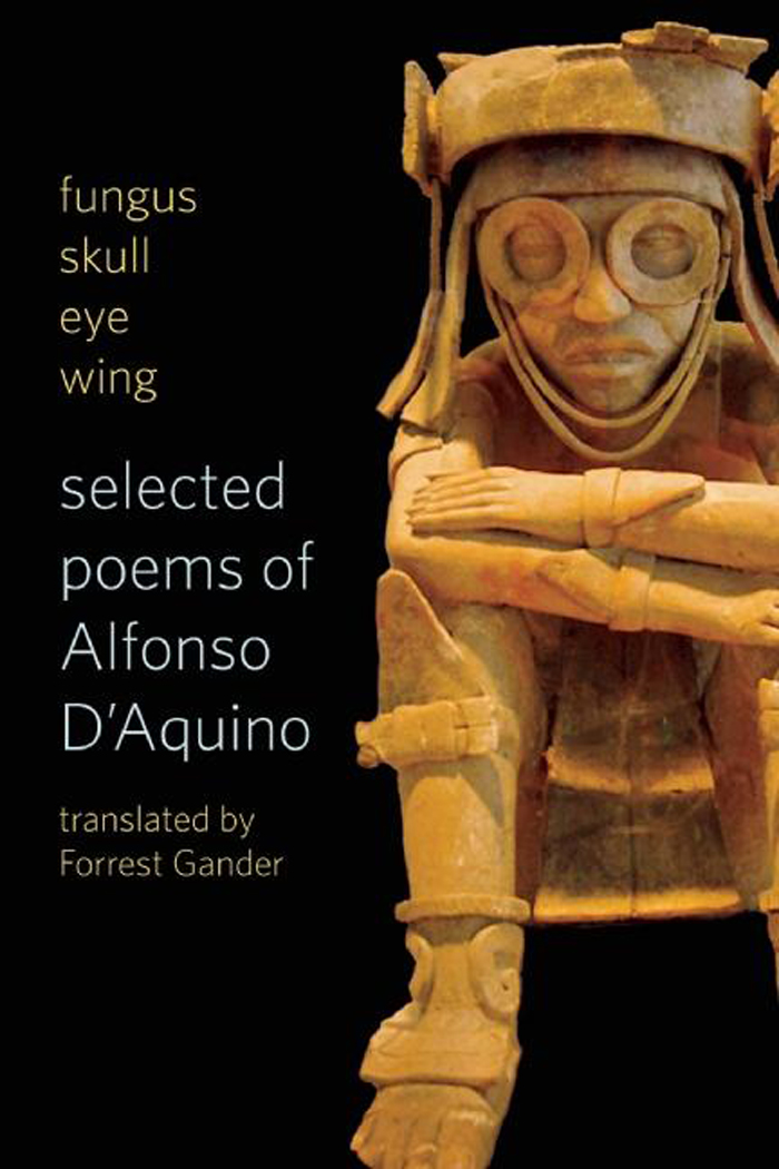 fungus skull eye wing: Selected Poems of Alfonso D’Aquino, Forrest ...