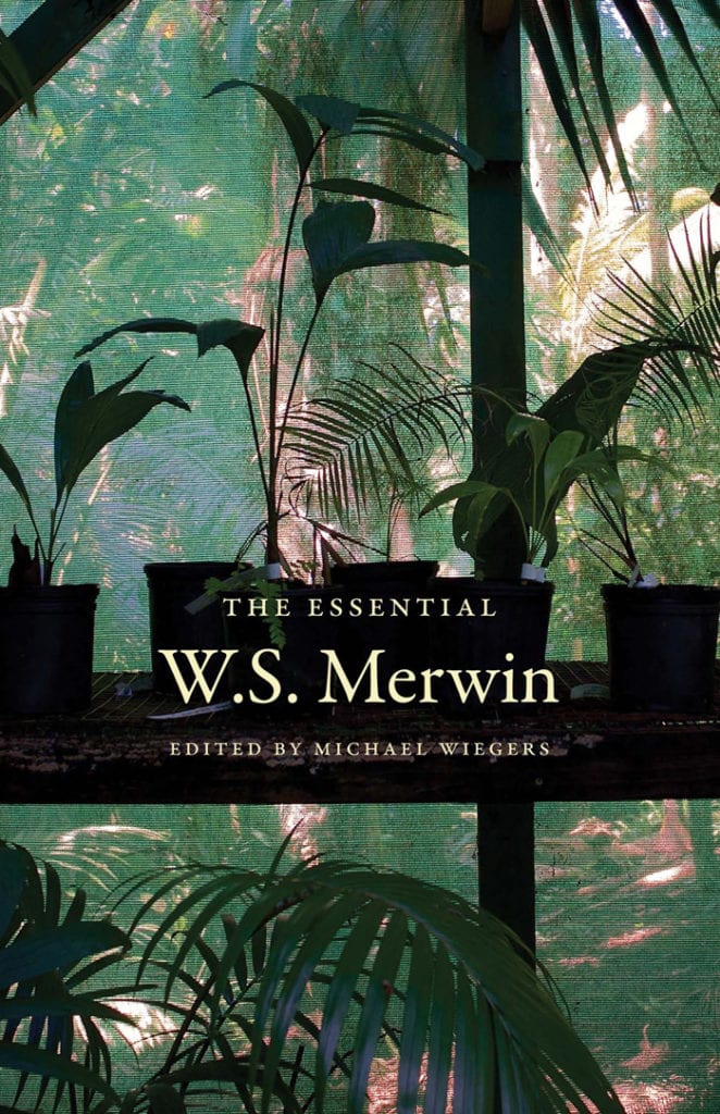 The Essential W.S. Merwin, Michael Wiegers, ed. - Copper Canyon Press